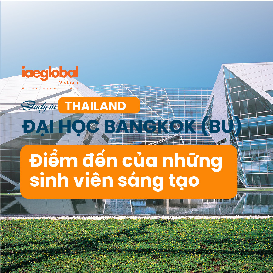 Đại học Bangkok (BU) 2026: Vì Sao Sinh Viên Sáng Tạo Chọn BU?